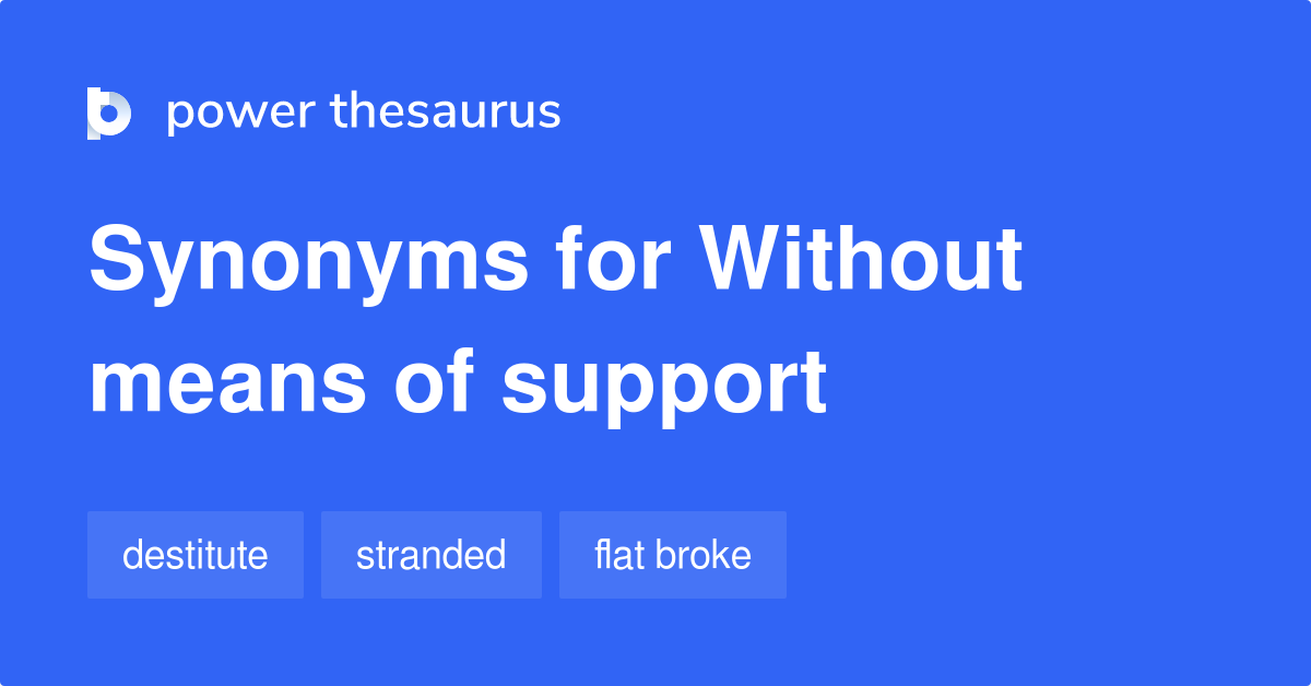 Without Means Of Support synonyms - 360 Words and Phrases for Without ...