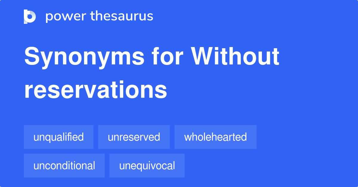 Without Reservations synonyms - 60 Words and Phrases for Without ...