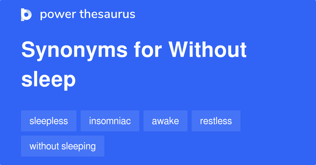Without Sleep synonyms - 61 Words and Phrases for Without Sleep