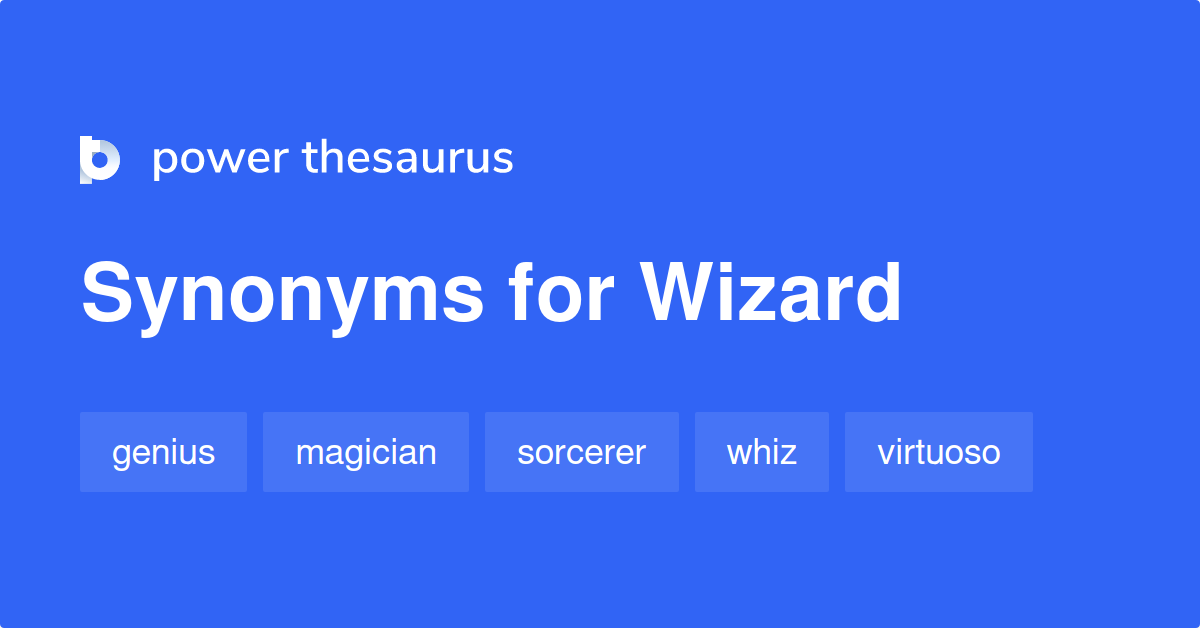 WIZARD Synonyms: 1 309 Similar Words & Phrases