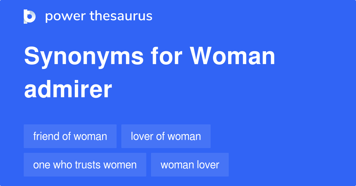 Woman Admirer synonyms - 55 Words and Phrases for Woman Admirer