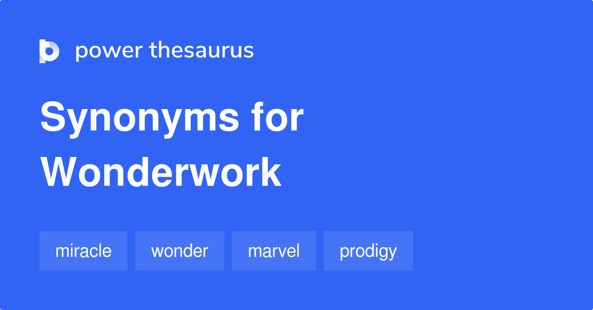Wonderwork synonyms - 36 Words and Phrases for Wonderwork