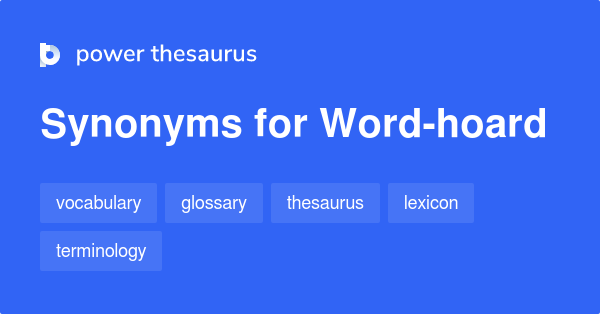 Word-hoard synonyms - 48 Words and Phrases for Word-hoard