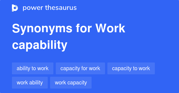 WORK CAPABILITY Synonyms: 45 Similar Words & Phrases