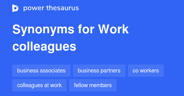Work Colleagues synonyms - 70 Words and Phrases for Work Colleagues