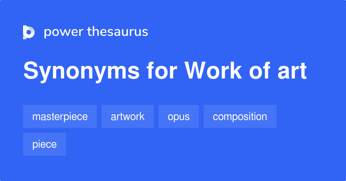 WORK OF ART Synonyms: 195 Similar Words & Phrases