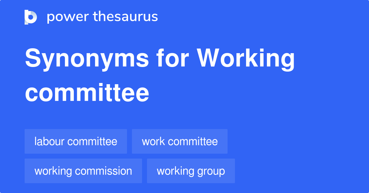 WORKING COMMITTEE Synonyms: 124 Similar Words & Phrases