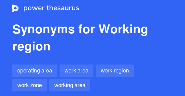 Working Region synonyms - 67 Words and Phrases for Working Region