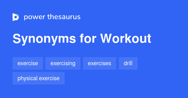 WORKOUT Synonyms: 581 Similar Words & Phrases