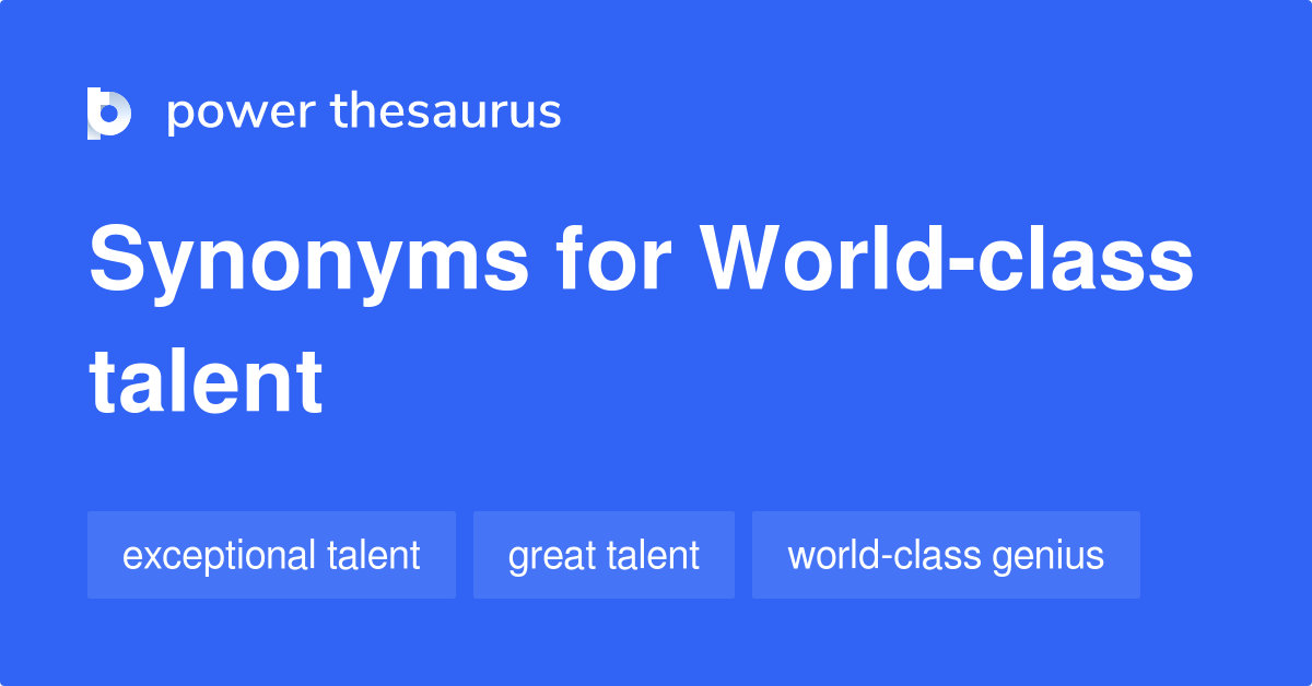 World-class Talent synonyms - 19 Words and Phrases for World-class Talent