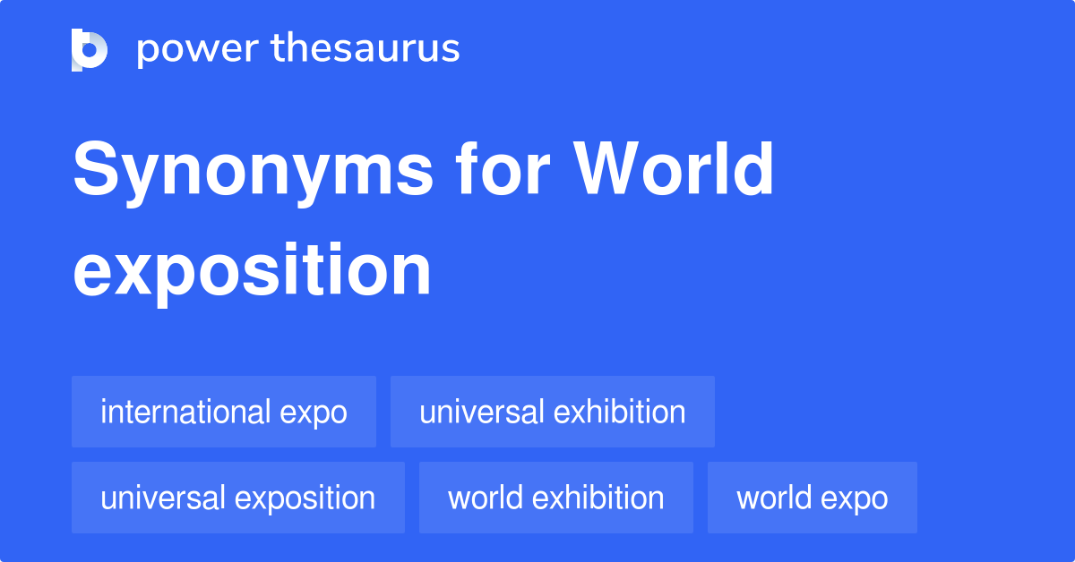 WORLD EXPOSITION Synonyms: 40 Similar Words & Phrases