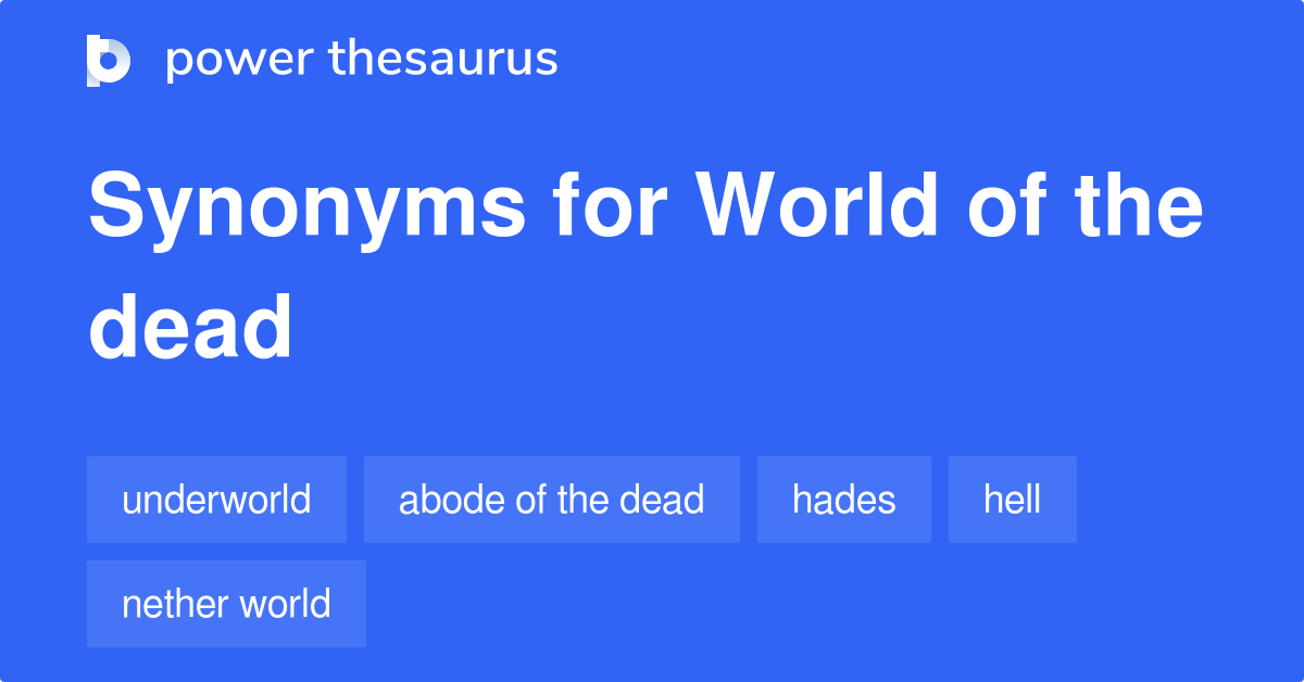 World Of The Dead synonyms - 41 Words and Phrases for World Of The Dead