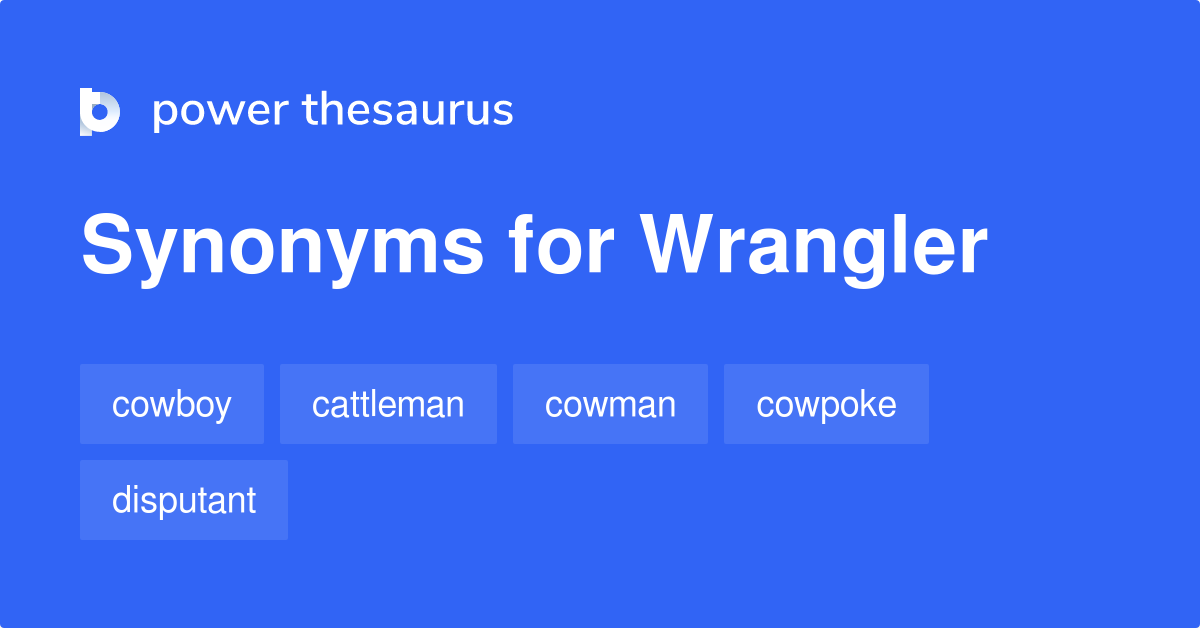 WRANGLER Synonyms: 336 Similar Words & Phrases