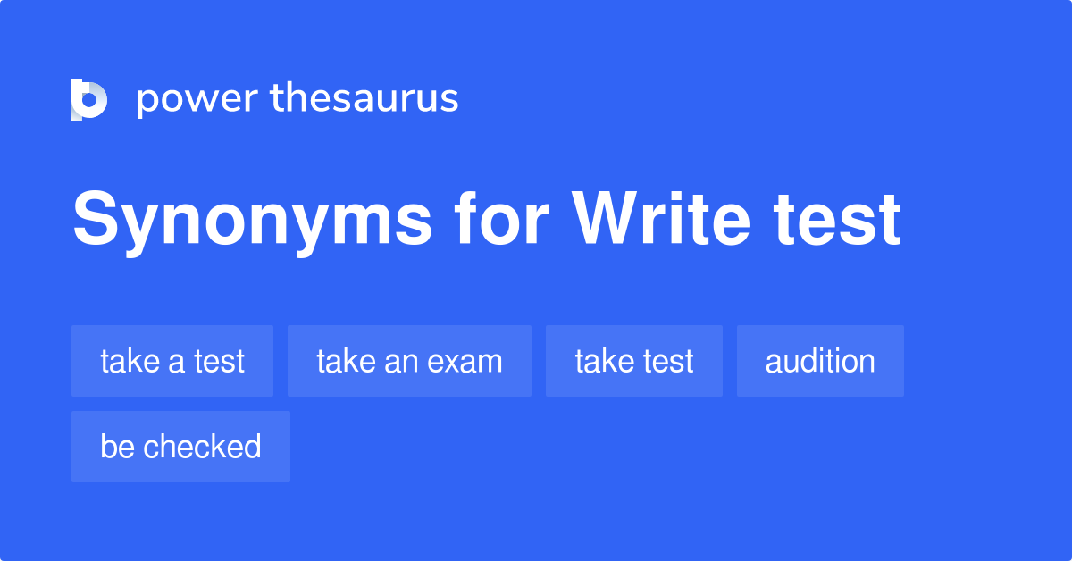 WRITE TEST Synonyms: 45 Similar Words & Phrases