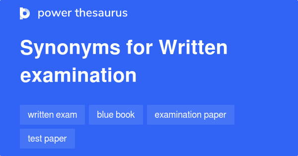 Written Examination synonyms - 69 Words and Phrases for Written Examination