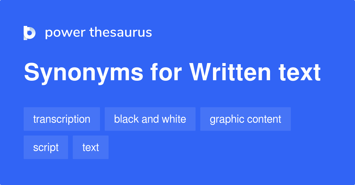 WRITTEN TEXT Synonyms: 206 Similar Words & Phrases