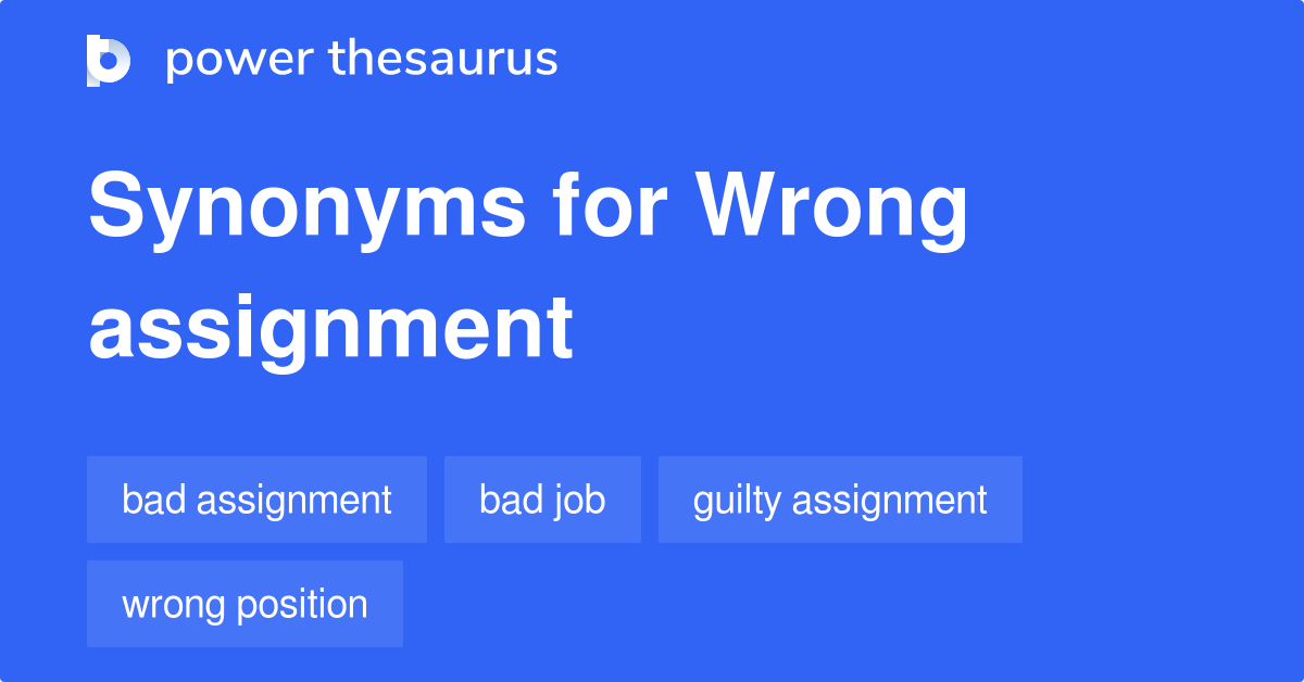 WRONG ASSIGNMENT Synonyms: 10 Similar Phrases