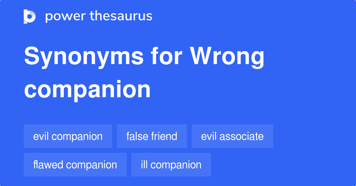 Wrong Companion synonyms - 64 Words and Phrases for Wrong Companion