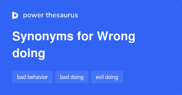 WRONG DOING Synonyms: 10 Similar Phrases