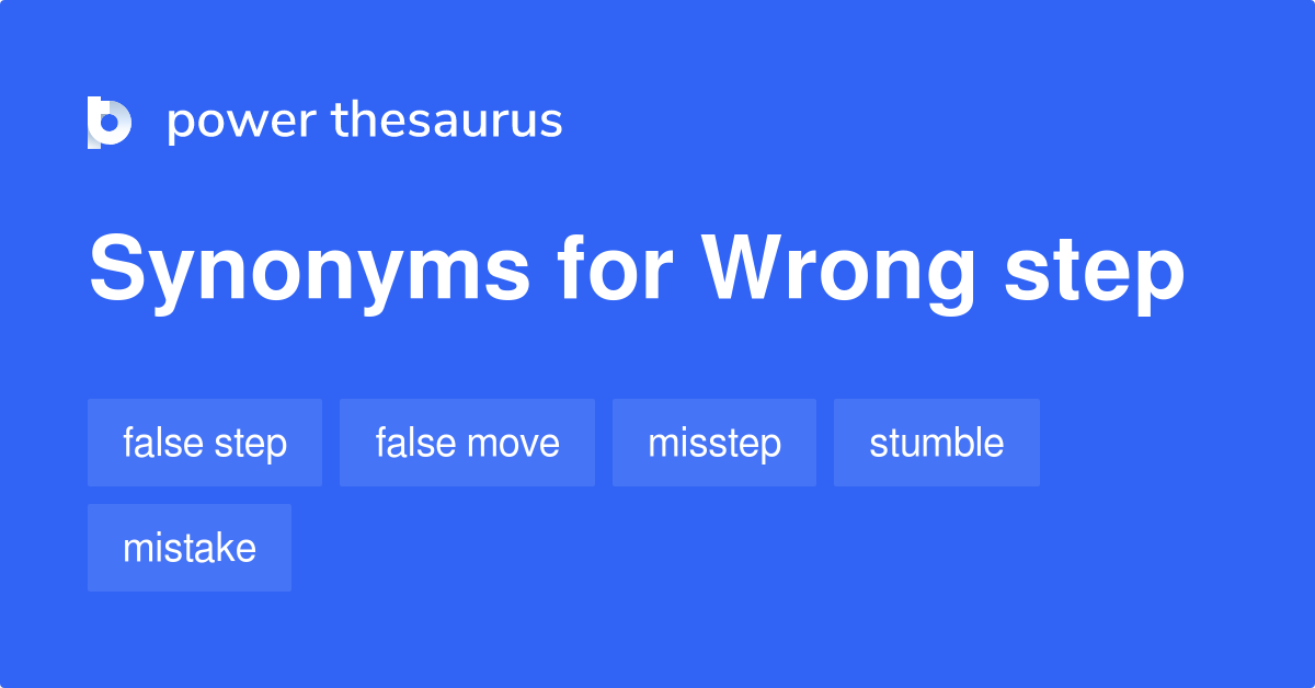 WRONG STEP Synonyms: 104 Similar Words & Phrases