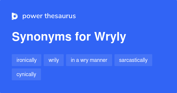 WRYLY Synonyms: 101 Similar Words & Phrases