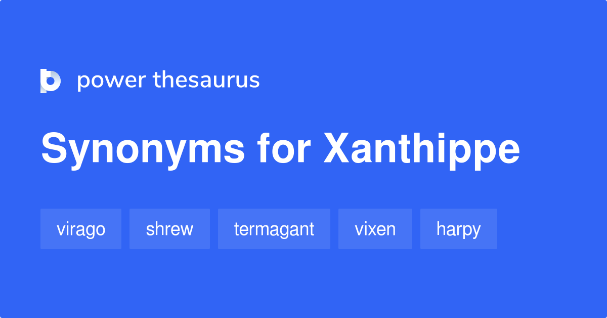 Xanthippe synonyms - 52 Words and Phrases for Xanthippe