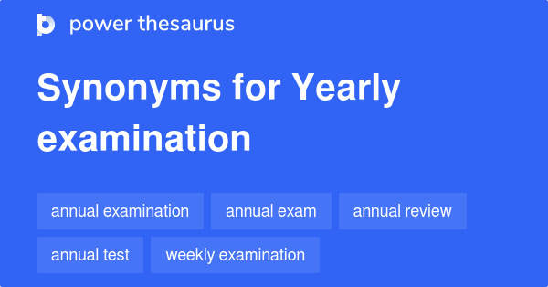 Yearly Examination synonyms - 43 Words and Phrases for Yearly Examination