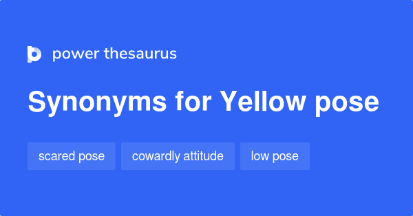 Yellow Pose synonyms - 6 Words and Phrases for Yellow Pose