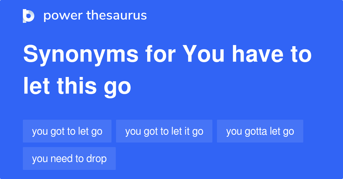 44 Phrases for You Have To Let This Go