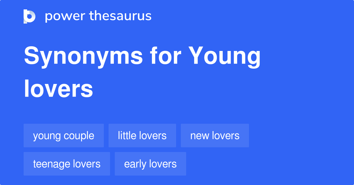 YOUNG LOVERS Synonyms: 69 Similar Words & Phrases