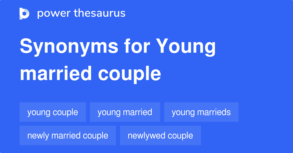 YOUNG MARRIED COUPLE Synonyms: 68 Similar Words & Phrases
