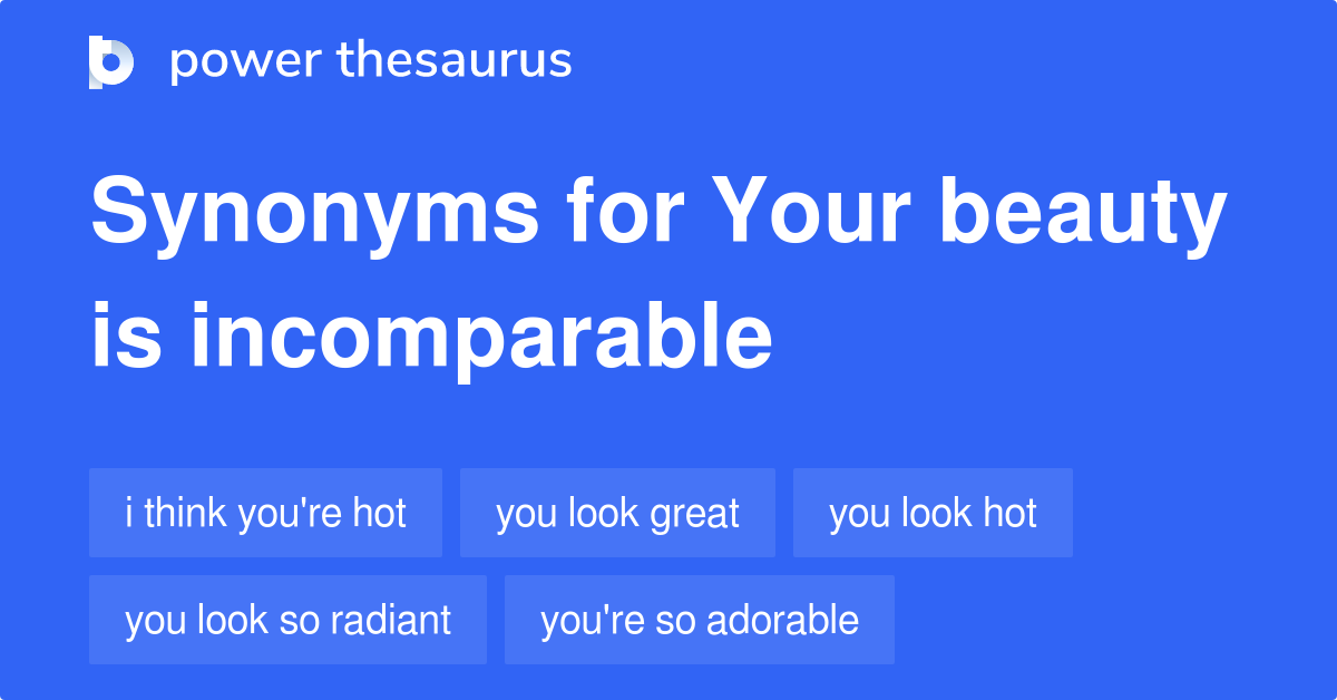 Your Beauty Is Incomparable synonyms - 49 Words and Phrases for Your ...