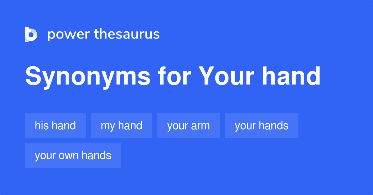 Your Hand synonyms - 65 Words and Phrases for Your Hand