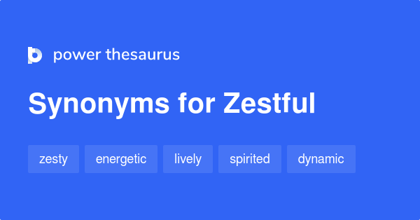 ZESTFUL Synonyms: 612 Similar Words & Phrases